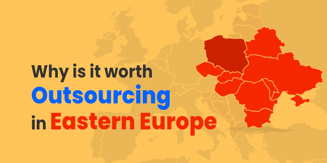 Why is it Worth Outsourcing in Eastern Europe?